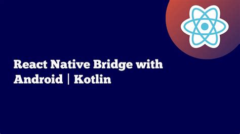 React Native Android Bridge Kotlin YouTube
