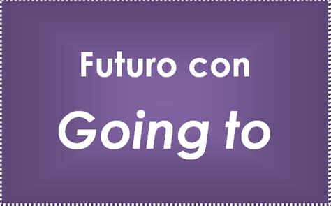 Futuro Con Going To Verbos En Ingl S Gu A Estudio