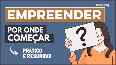 Empreender Por Onde Devo Começar em 9 Passos Obrigatórios Blog Abri