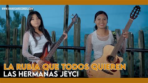 La Rubia Que Todos Quieren Las Hermanas Jeyci Official Video YouTube
