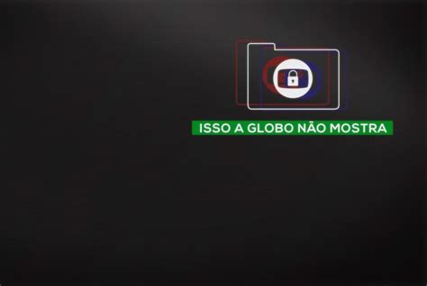 Isso A Globo N O Mostra Assista Agora