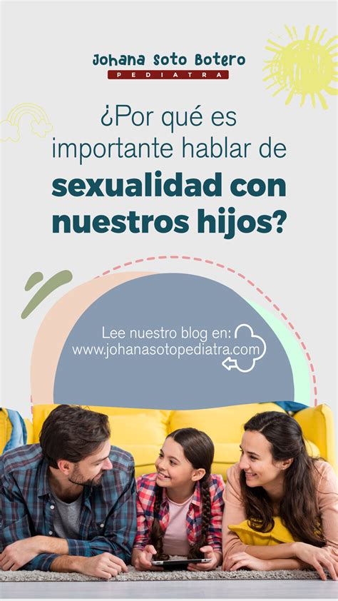 Por Qu Es Importante Hablar De Sexualidad Con Nuestros Hijos