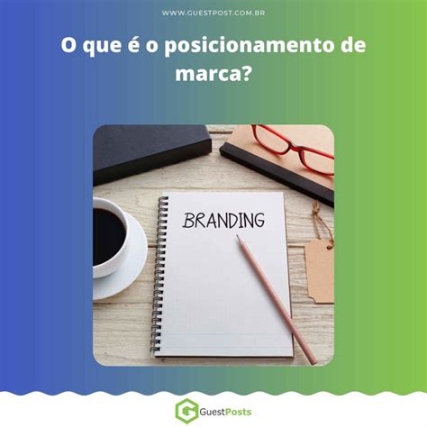 Posicionamento de Marca O que é e como otimizar sua marca online