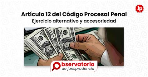 Jurisprudencia del artículo 12 del Código Procesal Penal Ejercicio