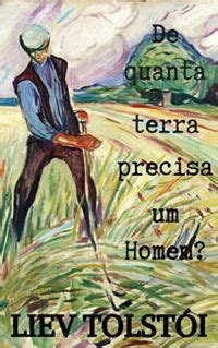 De quanta terra precisa um homem Liev Tolstói