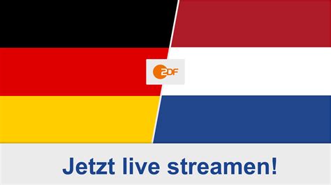 Deutschland gegen Niederlande heute live streamen ZDF überträgt live