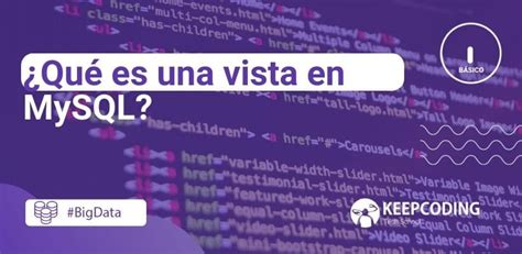 Qué es una vista en MySQL 2024 KeepCoding Bootcamps
