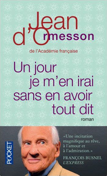 Un Jour Je M En Irai Sans En Avoir Tout Dit De Jean D ORMESSON