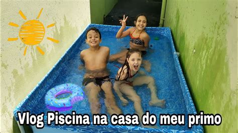 Vlog Piscina Na Casa Do Meu Primo Youtube