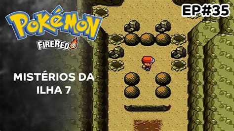 Desvendando os Mistérios da Ilha 7 POKÉMON FIRE RED Pt Br GAME