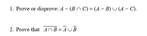 solved 1 prove or disprove a− b∩c a−b ∪ a−c 2 prove