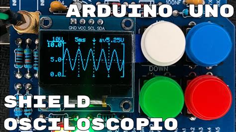 Convierte Tu Arduino Uno Es Un Osciloscopio Con Este Shield Youtube