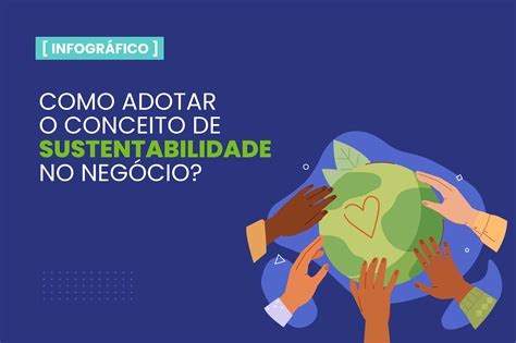 Infográfico Como adotar o conceito de sustentabilidade no negócio