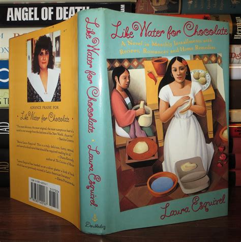 LIKE WATER FOR CHOCOLATE A Novel In Monthly Installments With Recipes