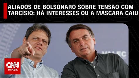 Aliados de Bolsonaro sobre tensão Tarcísio Há interesses ou a