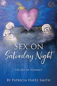 Sex On Saturday Night By Patricia Hayes Smith Published By Outskirts Press