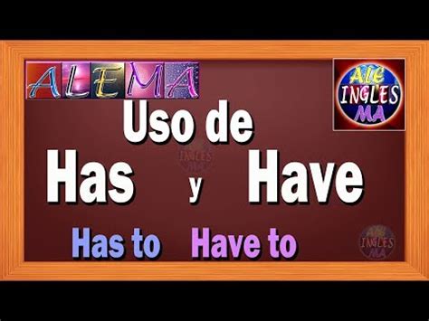 Como Usar Has Have HAS TO Y HAVE TO Ejercicios Y Oraciones