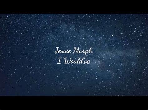 Jessie Murph I Would Ve Lyrics YouTube