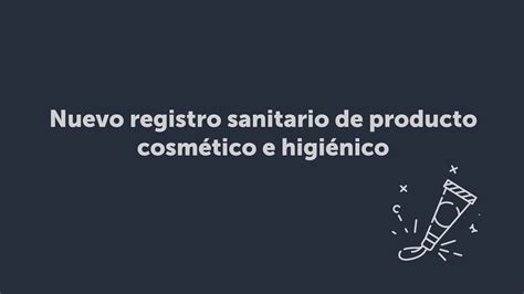 Paso a paso para un nuevo registro sanitario de producto cosmético e