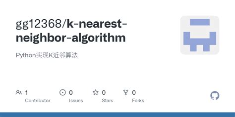 github gg12368 k nearest neighbor algorithm python实现k近邻算法