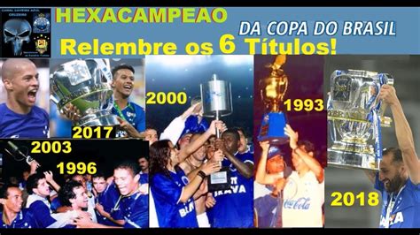 Copas Do Brasil Os T Tulos Do Cruzeiro Relembre Cruzeiro Hexa Fa A