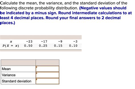 solved calculate the mean the variance and the standard deviation of the following discrete
