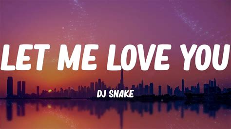 Dj Snake Let Me Love You Lyrics Youtube