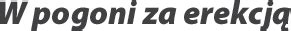 W Jaki Spos B Dochodzi Do Wzwodu I Dlaczego Tak Si Dzieje Dlanas Pl