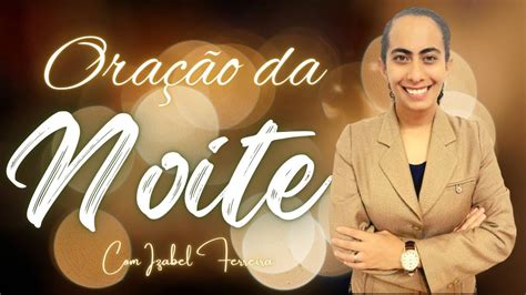 29 11 2022 ORAÇÃO DA NOITE IZABEL FERREIRA YouTube