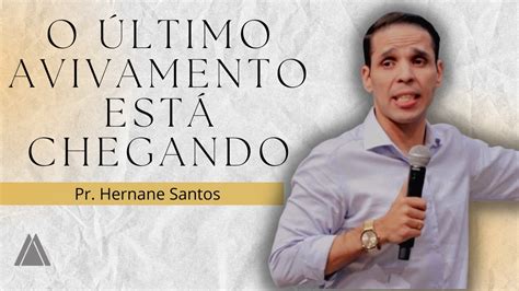 O último Avivamento e a volta de Jesus Pregação Pr Hernane Santos