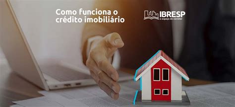 Entenda Como Funciona O Financiamento E Cr Dito Imobili Rio Ibresp