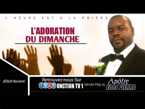 L ADORATION DU DIMANCHE Avec APOTRE EBEL PIERRE DIMANCHE 13 NOVEMBRE