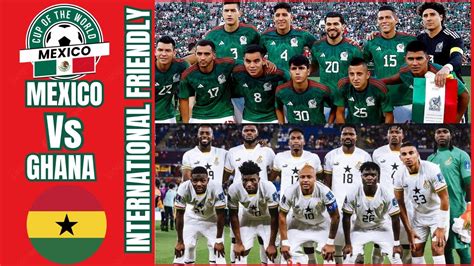GHANA VS MEXICO DETAILS OF ALL 3 BLACK STARS UPCOMING MATCHES CAR