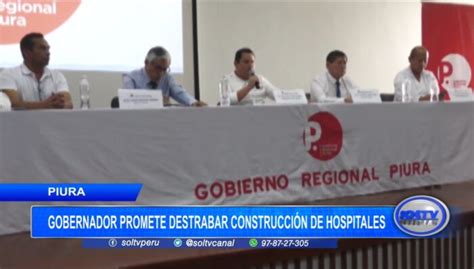 Piura gobernador promete destrabar construcción de hospitales SOLTV PERU