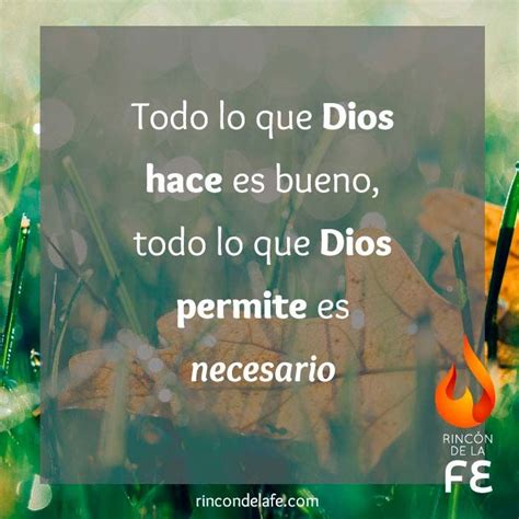 Todo Lo Que Dios Hace Es Bueno Todo Lo Que Dios Permite Es Necesario