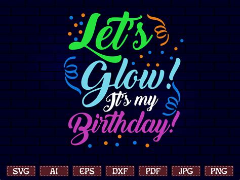 Glow Party Svg Lets Glow Its My Birthday Svg Lets Glow Crazy Svg