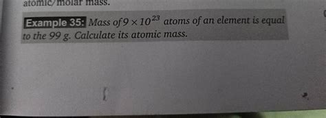 Example 35 Mass Of 91023 Atoms Of An Element Is Equal To The 99 G Calc