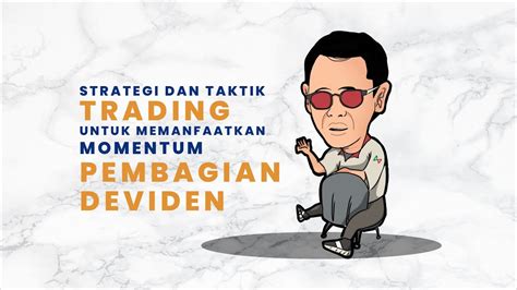 STRATEGI DAN TAKTIK TRADING PLAN UNTUK MEMANFAATKAN MOMENTUM PEMBAGIAN