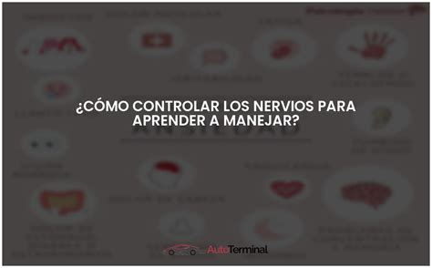 Cómo controlar los nervios para aprender a manejar Actualizado 2024