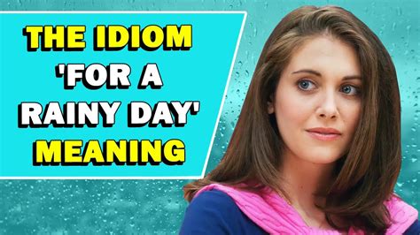 Idiom For A Rainy Day Meaning Youtube