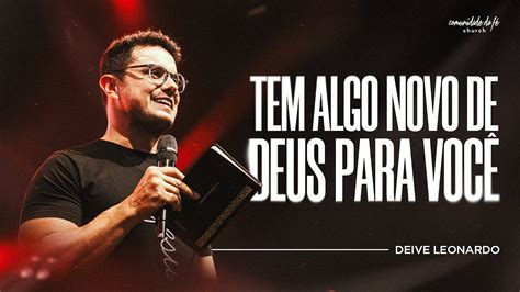 TEM ALGO NOVO DE DEUS PARA VOCÊ DEIVE LEONARDO YouTube