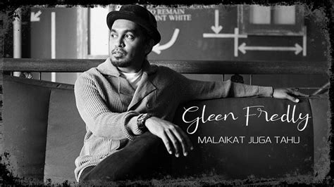 Malaikat Juga Tahu Glenn Fredly Lirik Youtube