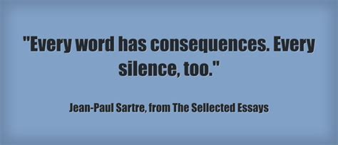 Every Word Has Consequences Every Silence Too Quozio