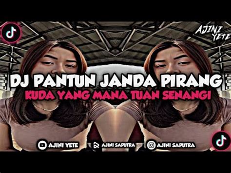 DJ PANTUN JANDA PIRANG VIRAL TIK TOK KUDA YANG MANA TUAN SENANGI