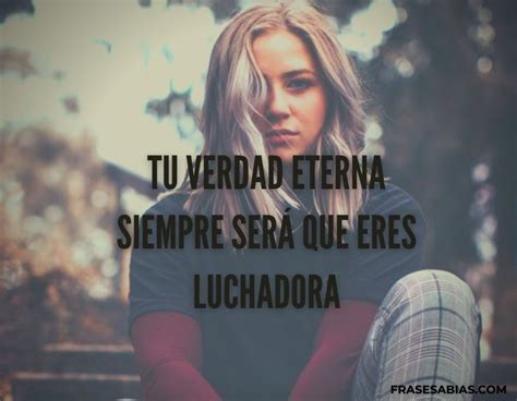 90 Frases de Mujeres Fuertes Empoderadas e Inteligentes con imágenes