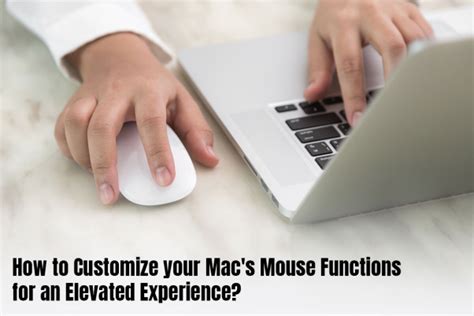 How To Customize Your Mac S Mouse Functions For An Elevated Experience
