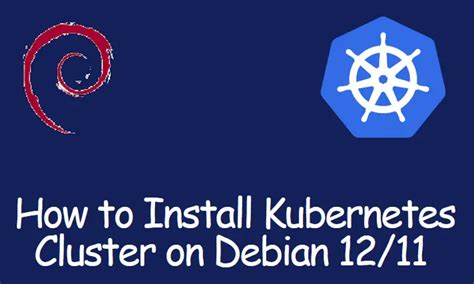 How To Install Kubernetes Cluster On Debian