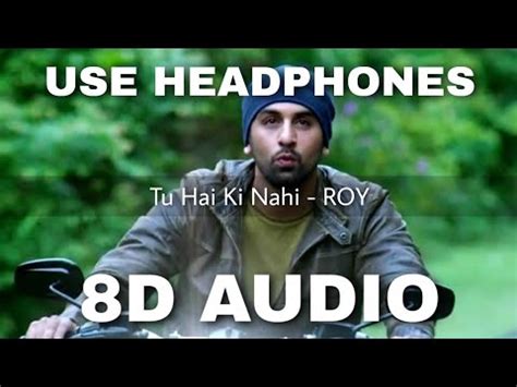 Tu Hai Ki Nahi 8D Audio Ankit Tiwari Roy Ranbir Kapoor