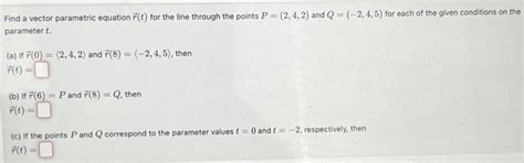 solved find a vector parametric equation r t for the line