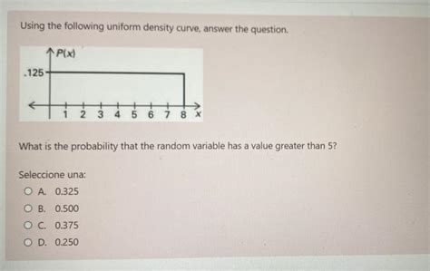 Solved Using The Following Uniform Density Curve Answer The Chegg